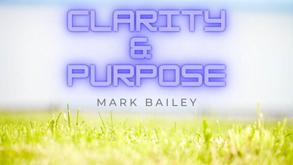 Clarity and Purpose - Encounter Vineyard